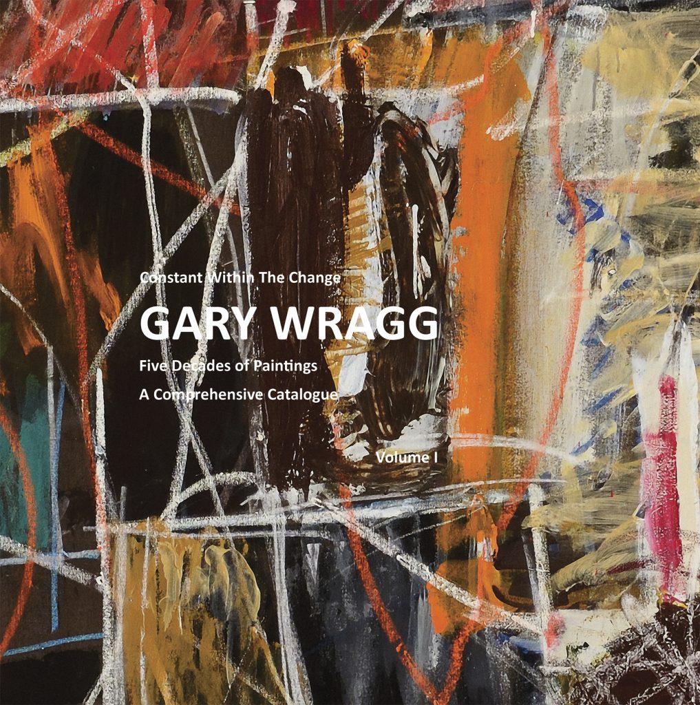 Constant Within the Change: Gary Wragg Five Decades of Paintings, A ...