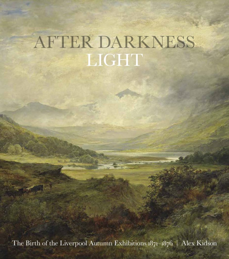 After Darkness Light: The Birth of the Liverpool Annual Exhibitions ...